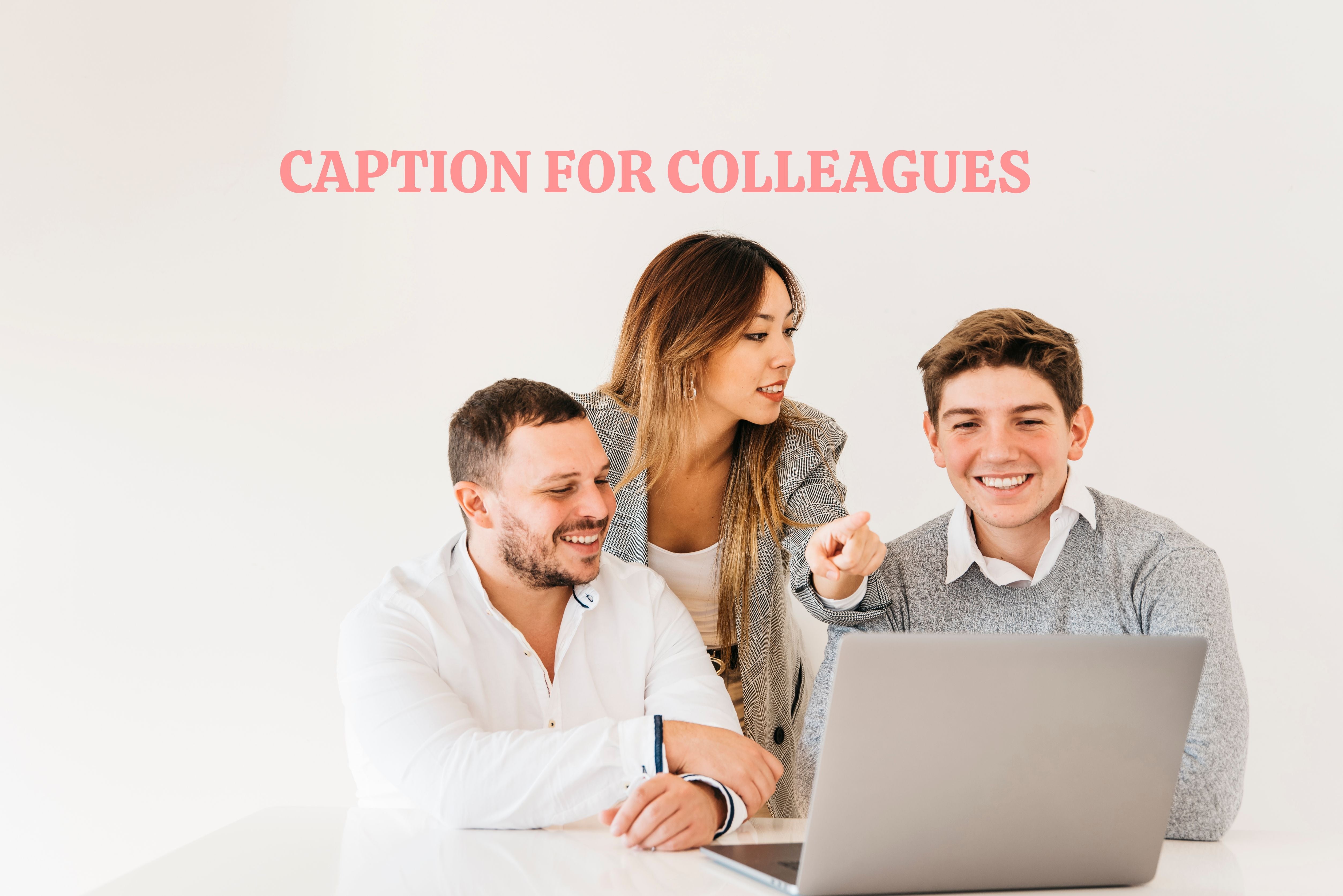 45+ Heartfelt Captions for Colleagues They Will Like – WeavingHomes